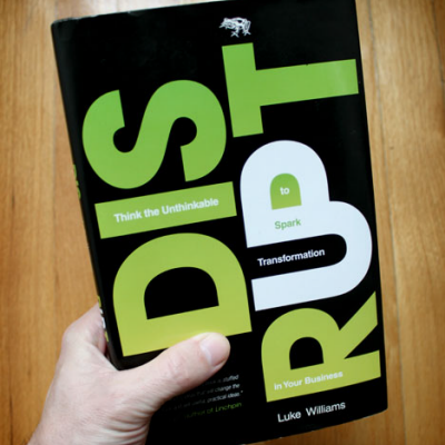 Disrupt: Think the Unthinkable to Spark Transformation in Your Business ...